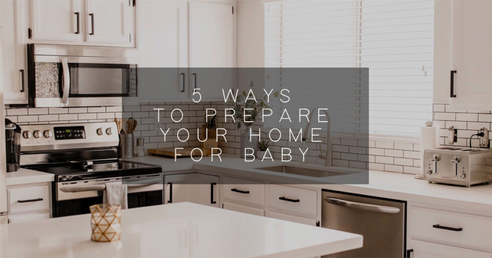 5 Ways to Prepare Your Home For Baby - Harbour City Doulas